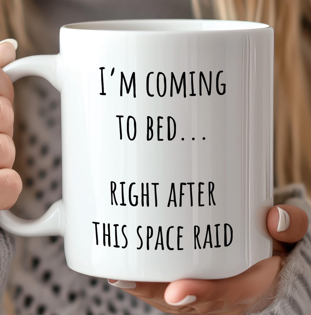 Coming to Bed After Raid Funny Gamer Coffee Mug Coffee for Gaming Tea ...