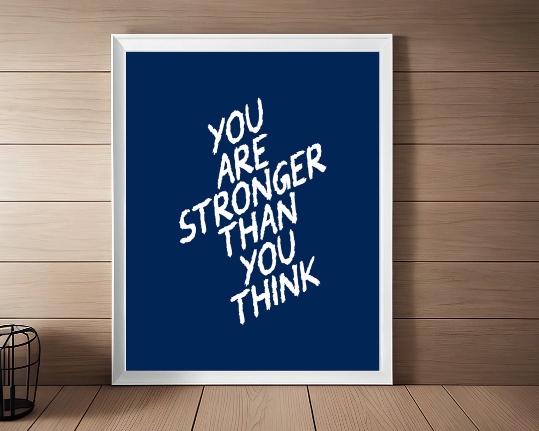 You Are Stronger Than You Think, Inspirational Quote Wall Art Print ...