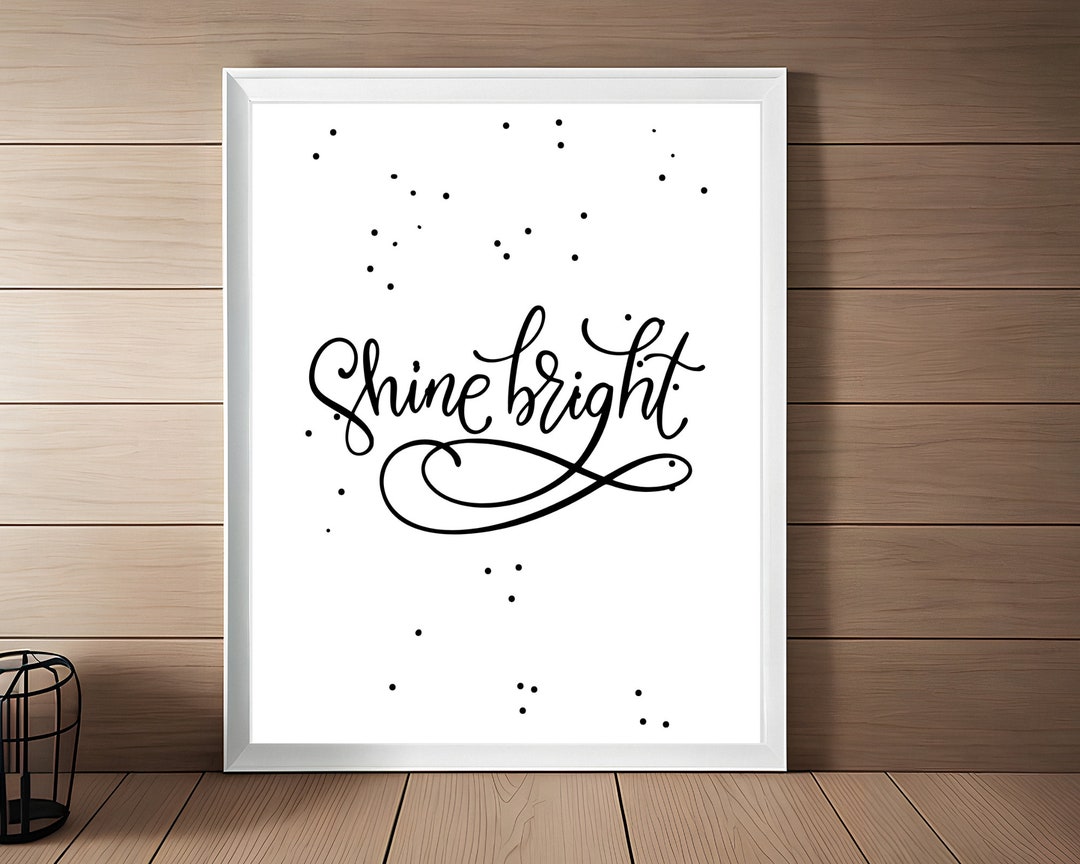 Shine Bright, Inspirational Quote Wall Art Print - Beautiful ...