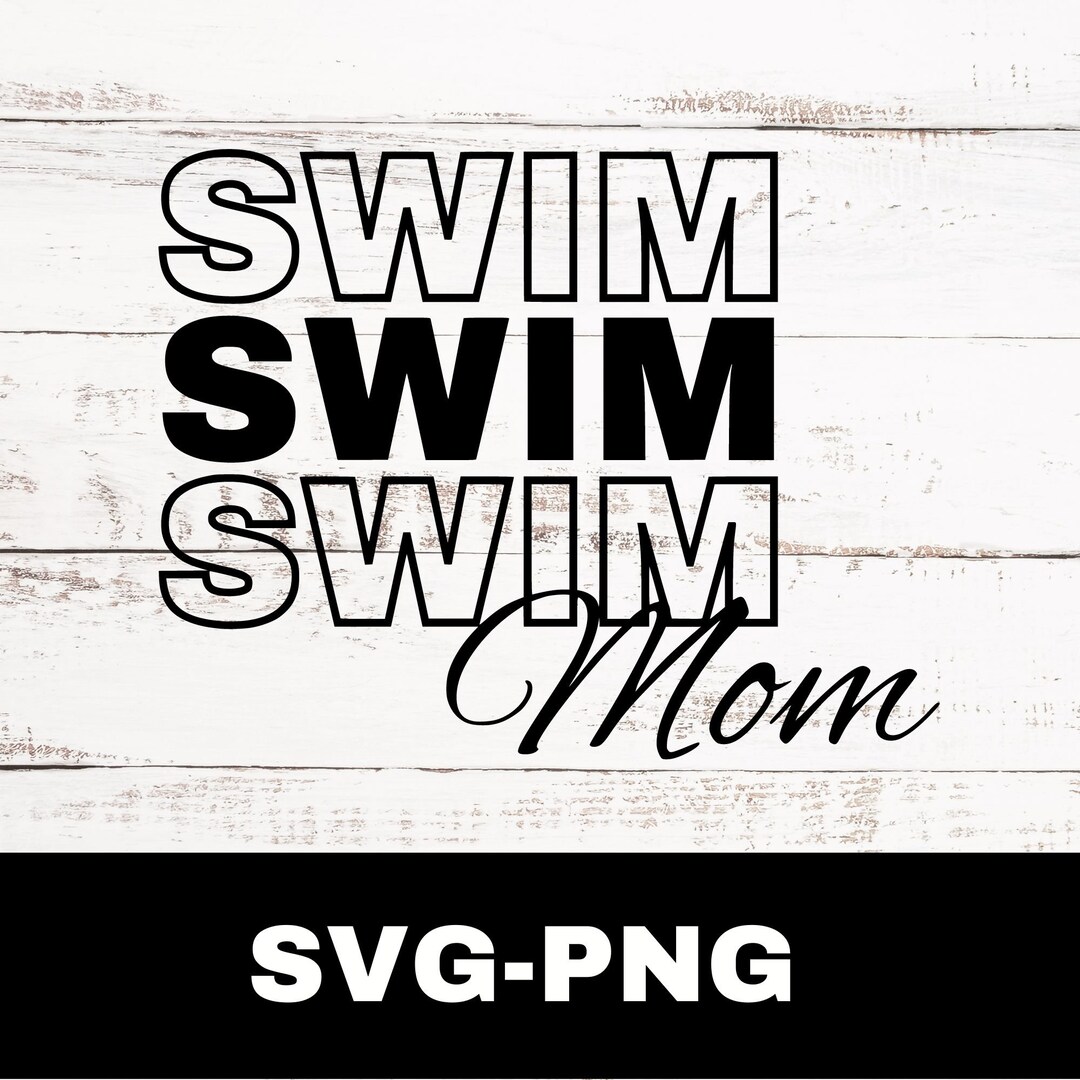 Swim Mom Svg, Swim Mom Png, Custom Swim Svg, Swimmer Cut File, Swimming ...