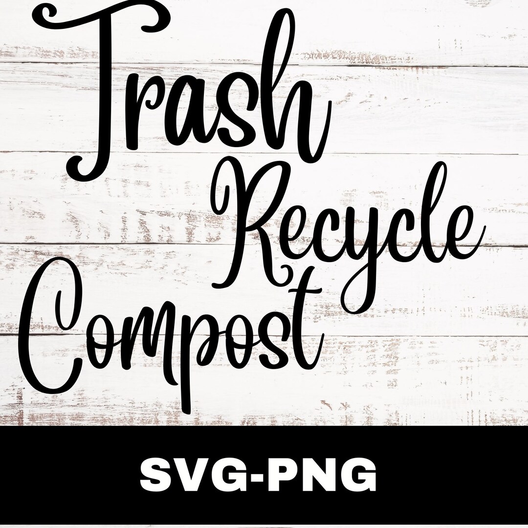 Trash Svg, Recycle Svg, Compost Svg, Trash Recycle Compost Cut Files ...