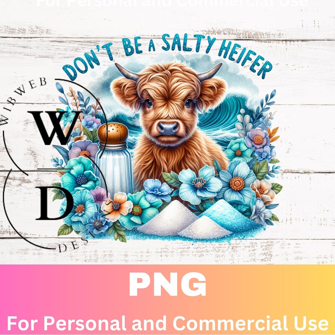 Don't Be a Salty Heifer Png , Funny Highland Cow Sublimation Design ...
