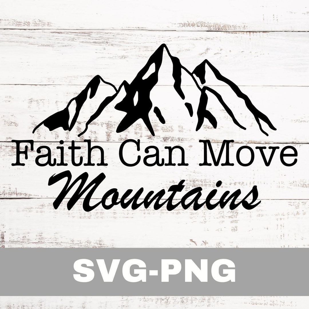Faith Svg, Faith Can Move Mountains Svg, Religious Svg, Religious Png ...