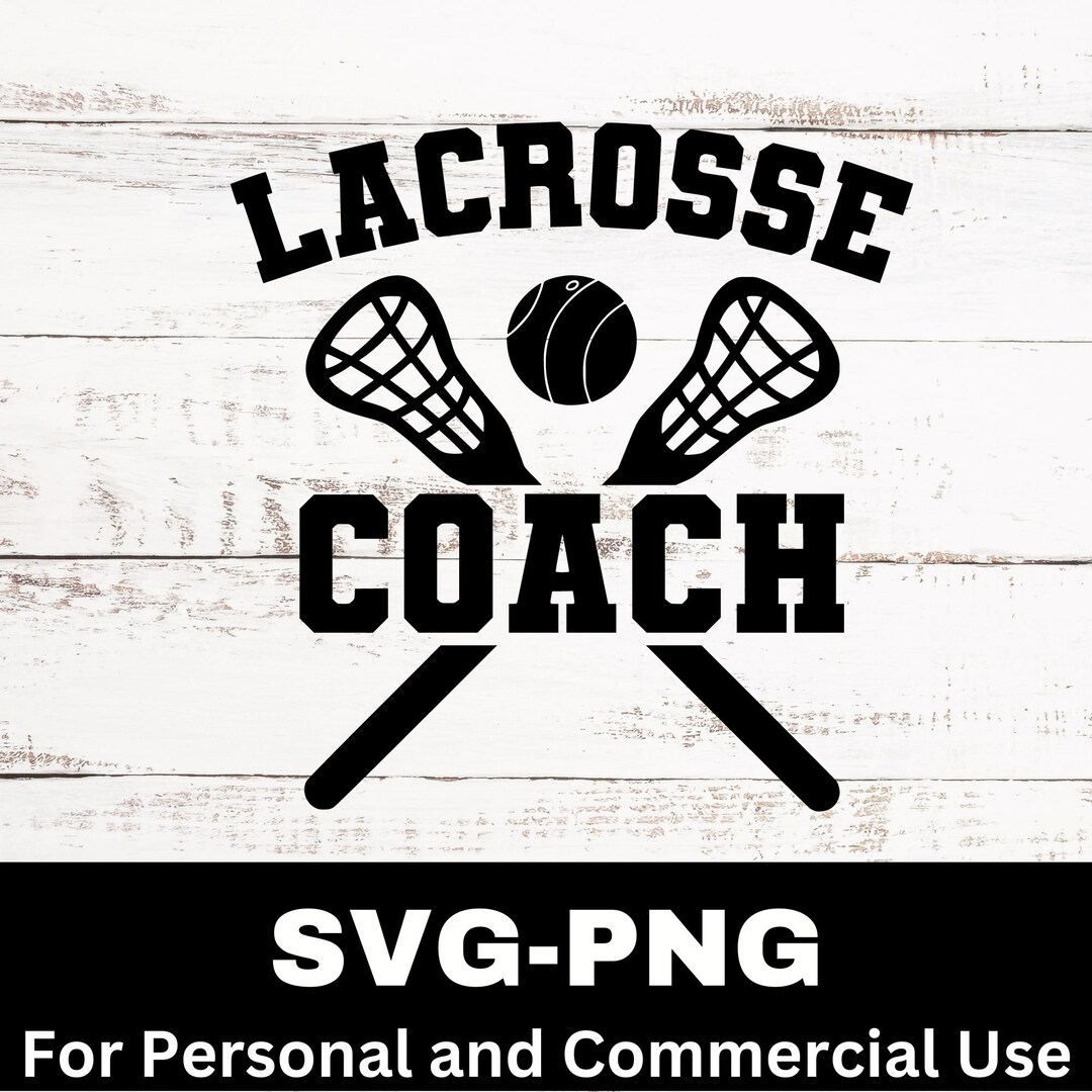 Lacrosse Coach Svg, Lacrosse Coach Png, Lacrosse Cut File, Lacrosse Svg ...