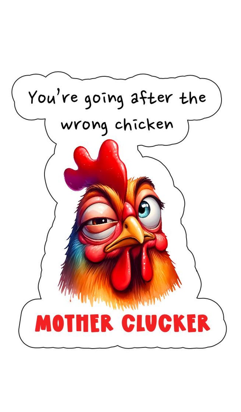 You’re Going After the Wrong Chicken, Mother Clucker Sticker - Etsy
