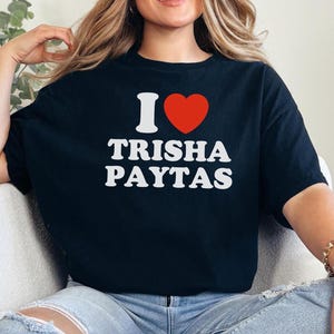 I Love Trisha Paytas Shirt Funny Trisha Paytas Meme Shirt Y2K Gift for ...
