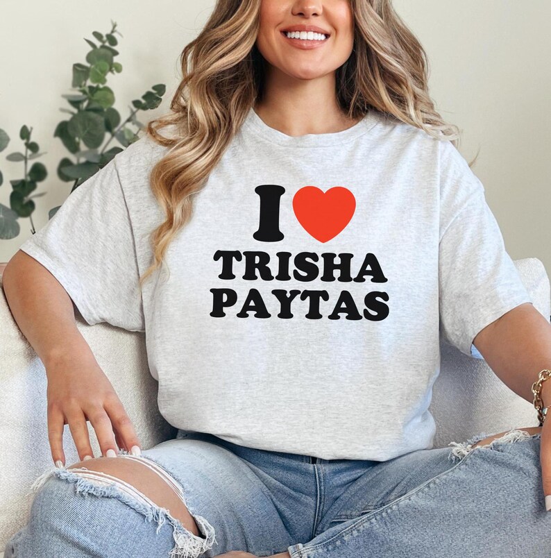 I Love Trisha Paytas Shirt Funny Trisha Paytas Meme Shirt Y2K Gift for ...