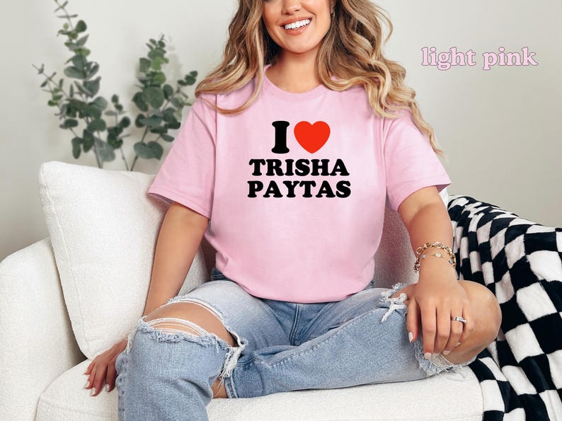 I Love Trisha Paytas Shirt Funny Trisha Paytas Meme Shirt Y2K Gift for ...