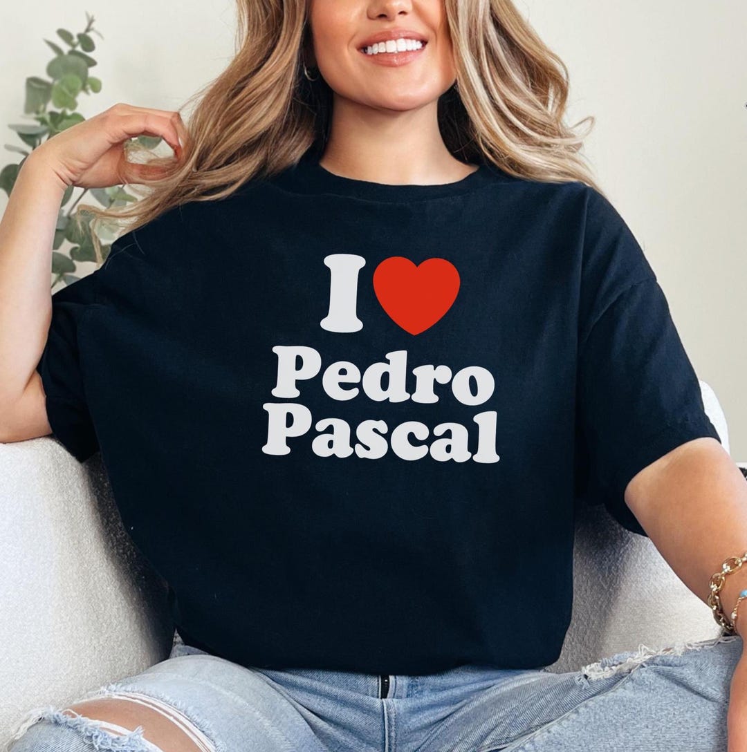 I Love Pedro Pascal Shirt for Pedro Pascal Fan I Heart Pedro Pascal ...
