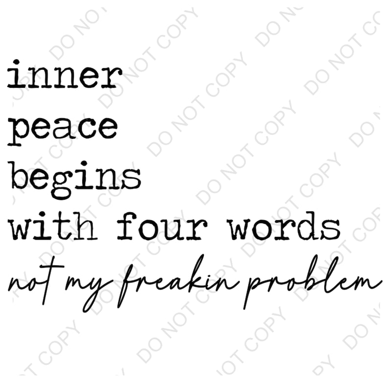 Inner Peace Begins With Four Words PNG Funny Quote Sarcastic Png Snarky ...