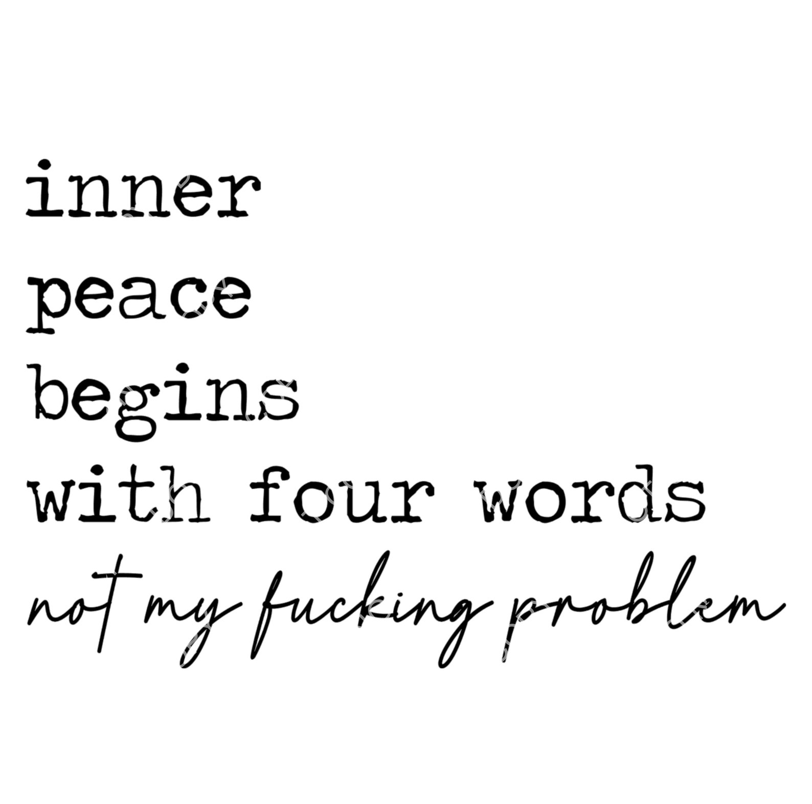 Inner Peace Begins With Four Words PNG Funny Quote Sarcastic Png Snarky ...