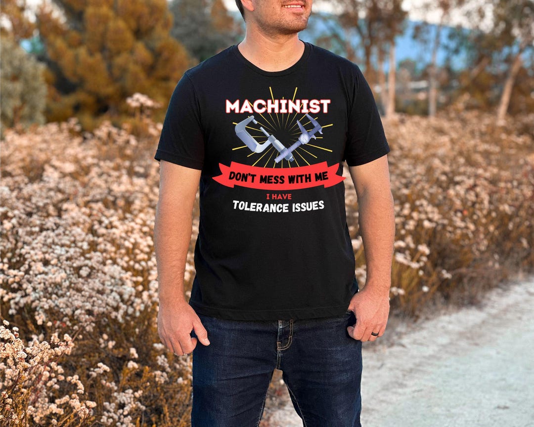 Machinist Tee, Tolerance Issues Shirt, Funny Geek Humor Top, Unisex ...