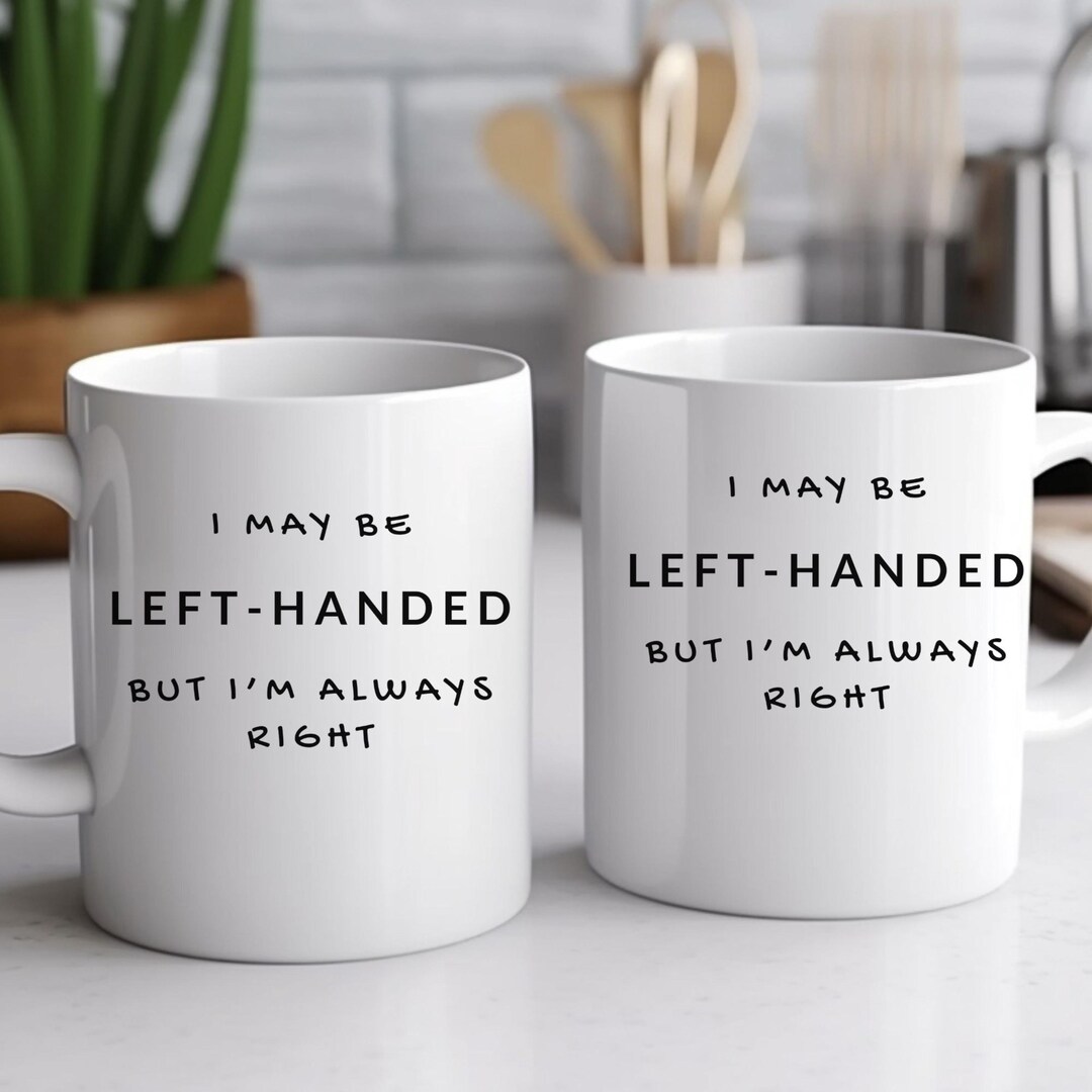 Left-handed Coffee Mug: Funny 'always Right' Design - Ceramic - Etsy