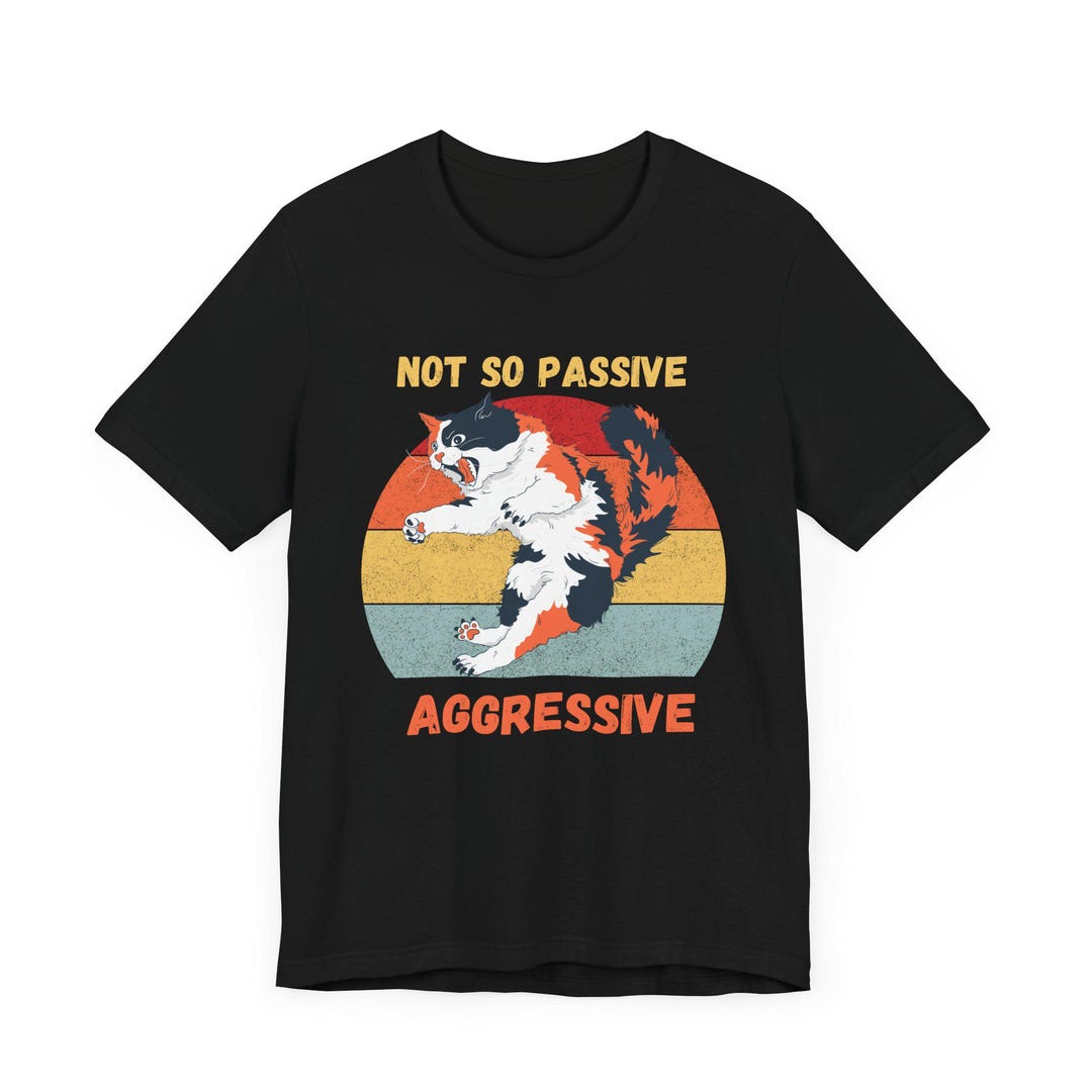 Vintage 'not so Passive Aggressive' Cat Tee, Funny Pet Lover Gift - Etsy