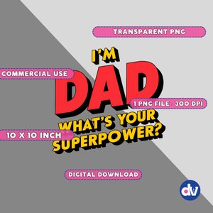 I'm Dad, What's Your Superpower? Dad Superpower Printable, Digital ...