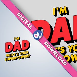I'm Dad, What's Your Superpower? Dad Superpower Printable, Digital ...