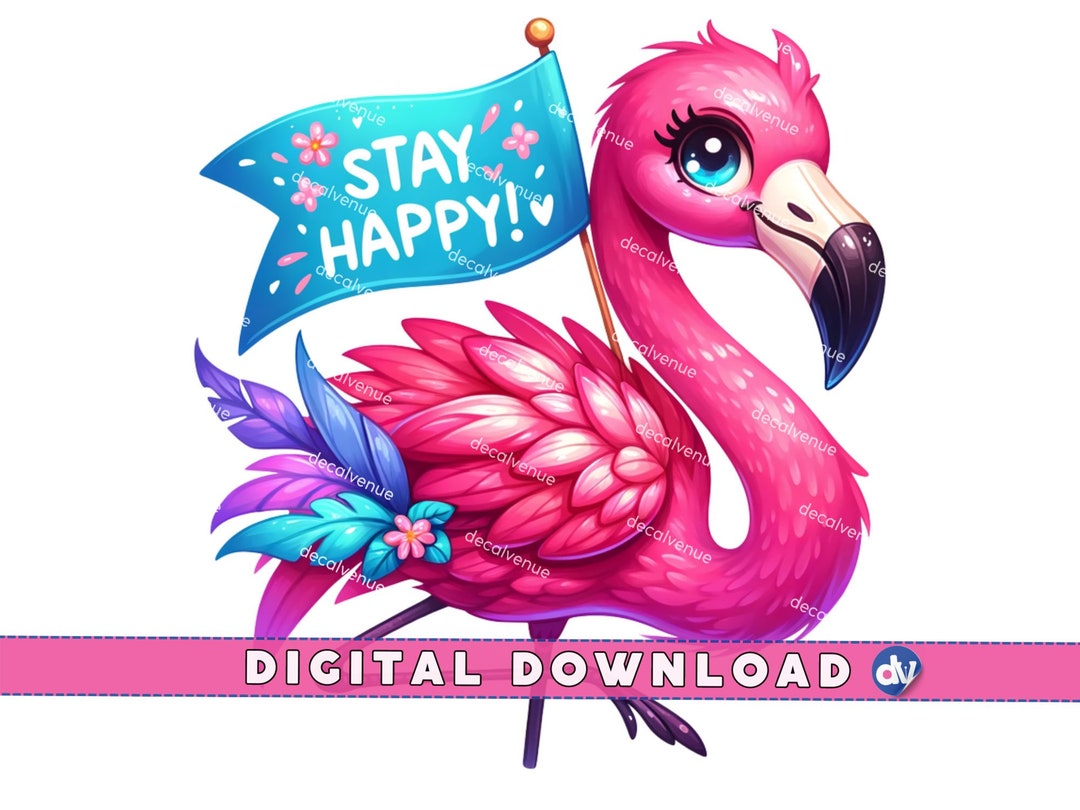Flamingo Stay Happy Positive Vibes PNG Digital Download Clipart ...