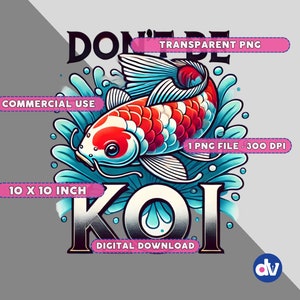 Koi Fish Dont Be Koi PNG Digital Download Clipart - Printable Art for ...