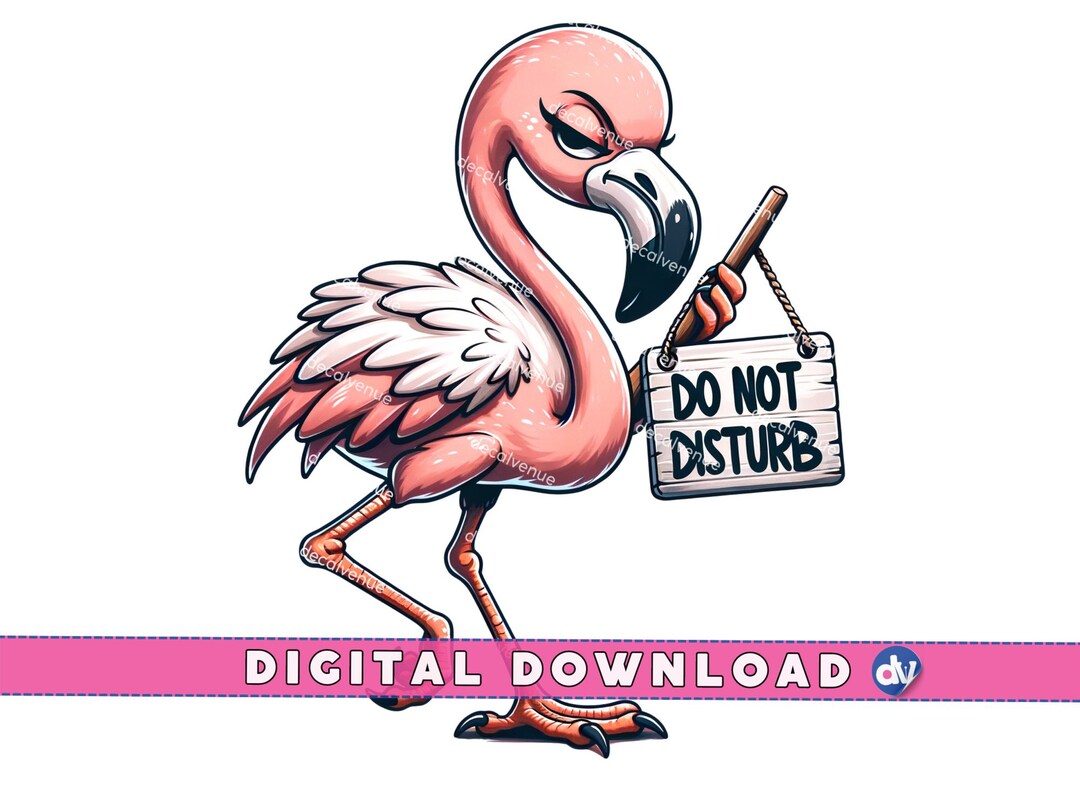 Grumpy Flamingo Do Not Disturb PNG Downloadable Design, Cute Flamingo ...