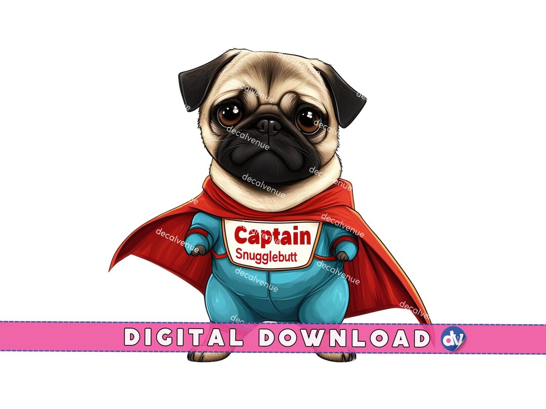 Cute Superhero Pug Digital Art, Captain Snugglebutt Wall Print, PNG ...