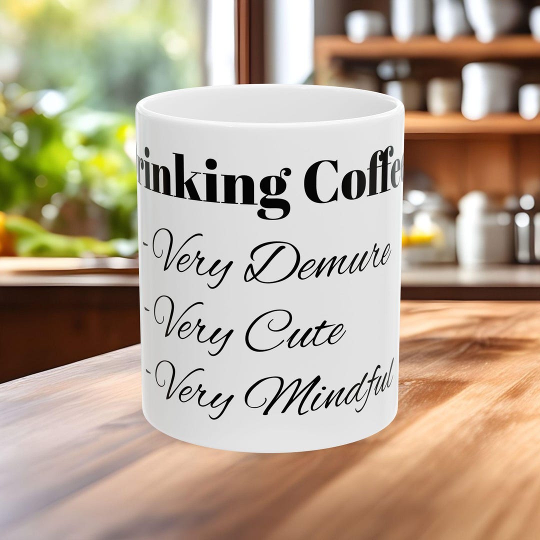 Drinking Coffee: Very Demure, Very Cute, Very Mindful Funny Demure Mug ...
