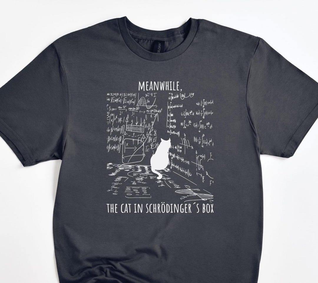Schrodinger's Cat Quantum Mechanics Paradox Box Theory Meme Tee Science ...