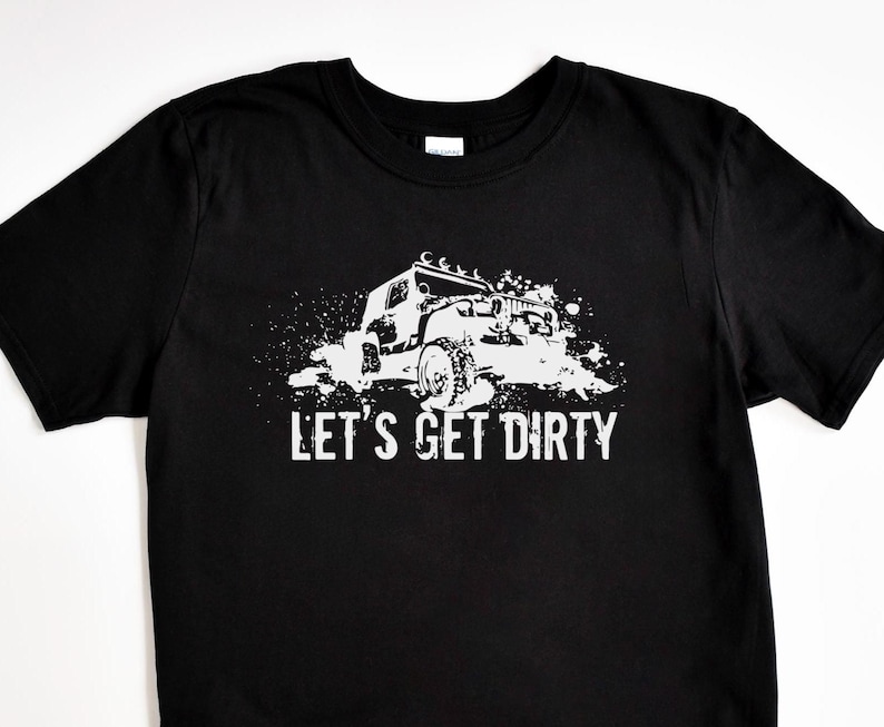 Lets Get Dirty 4x4 Shirt Off-road Mudding Backcountry Dirt Roads ...