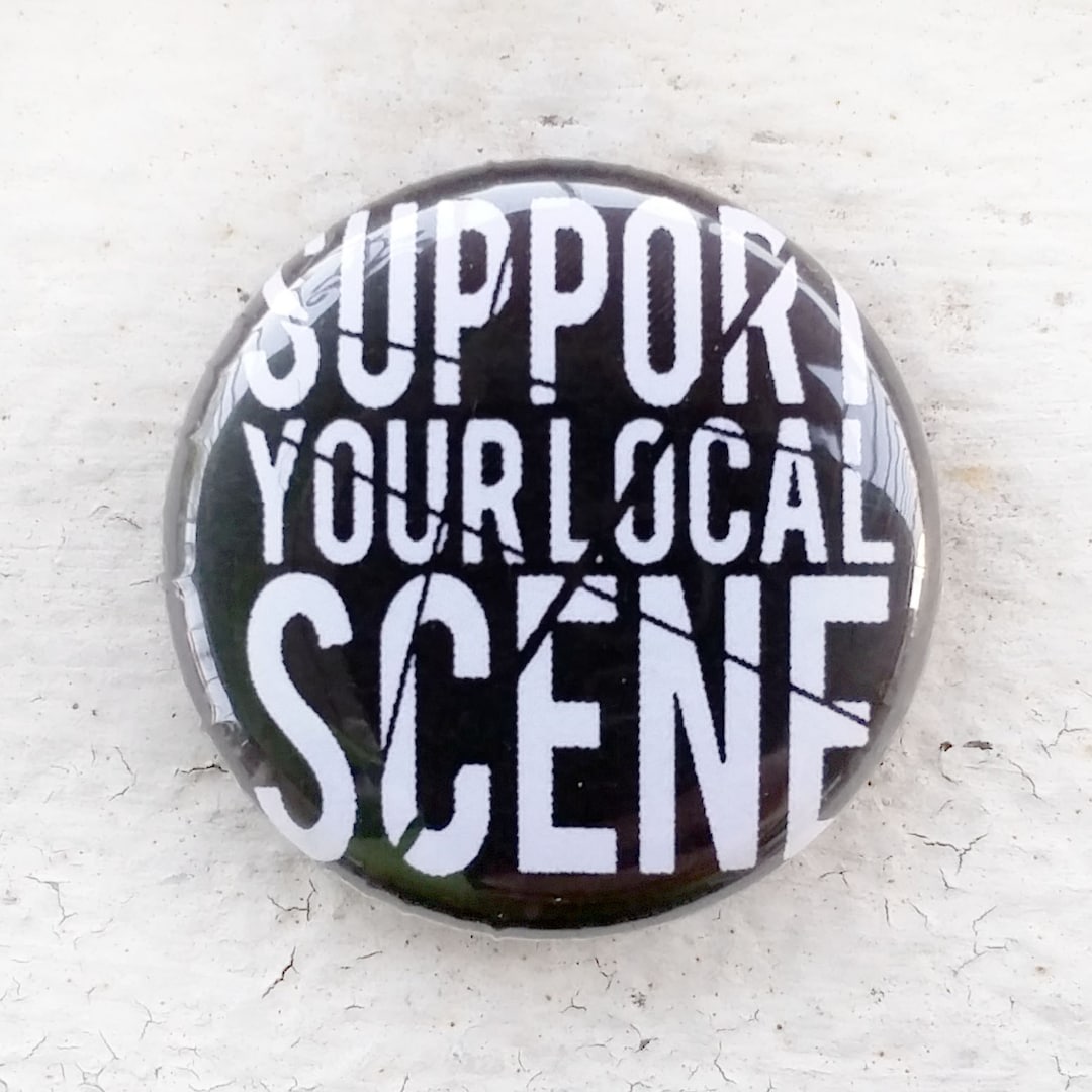 Support Your Local Scene 1 Inch Button - Etsy