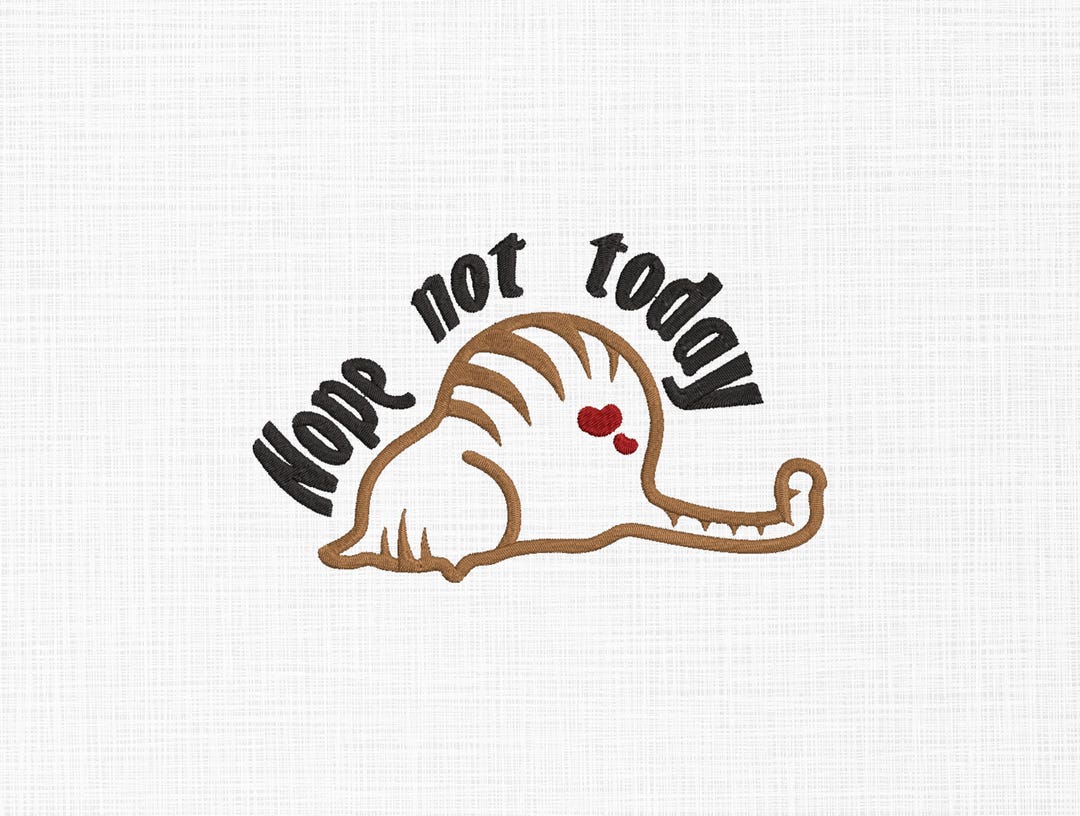Nope! Not Today Embroidery Design Cat Embroidery Applique Tired Cat ...