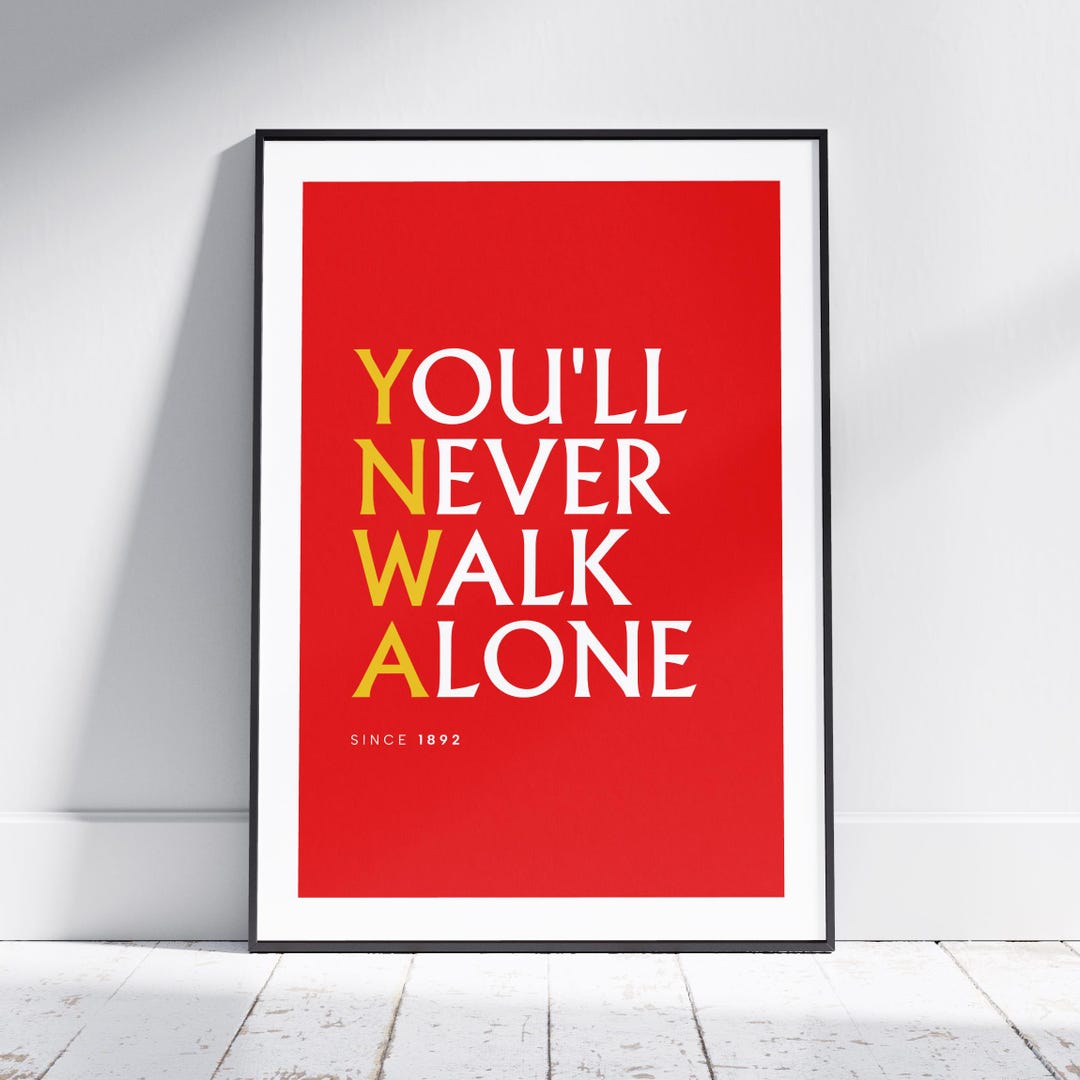 You'll Never Walk Alone Print Poster YNWA | Football Fan Gift Soccer ...