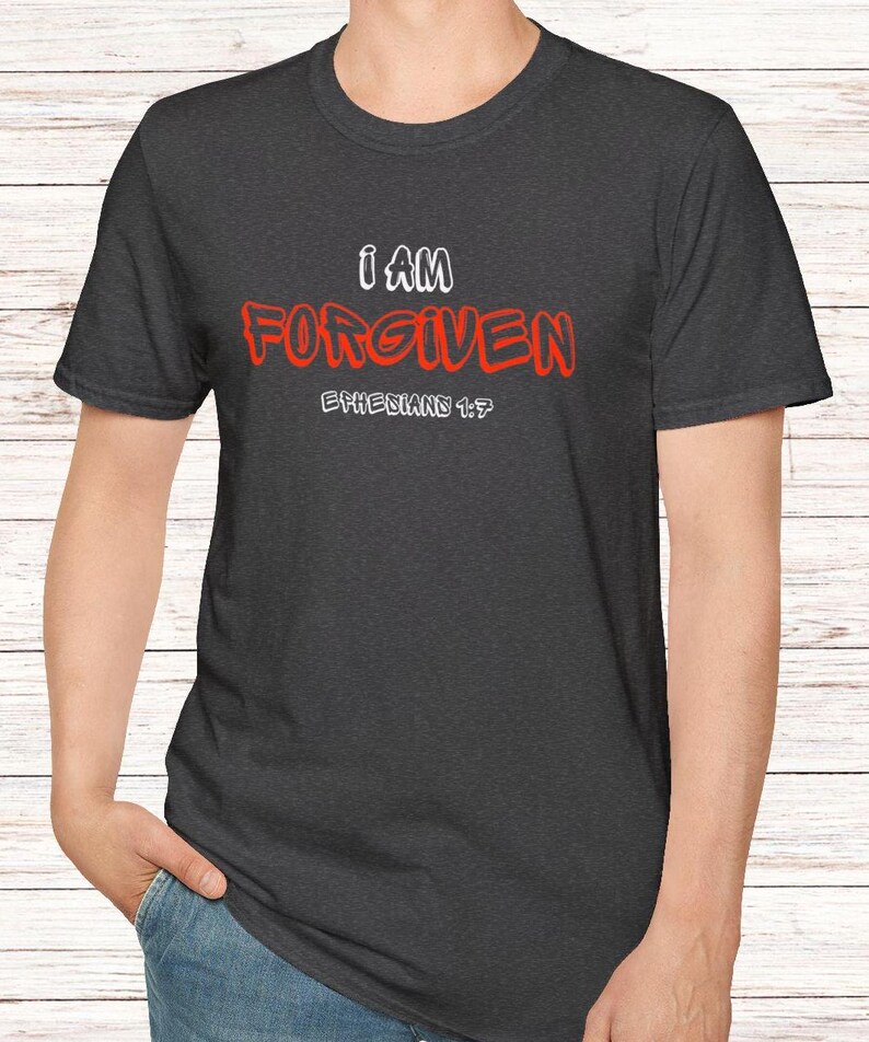 I Am Forgiven Shirt, Forgiven T-shirt for Believers, Ephesians 1:7 ...