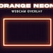 Orange Neon - Animated Webcam Overlay, Glowing Stream Overlay, Camera ...