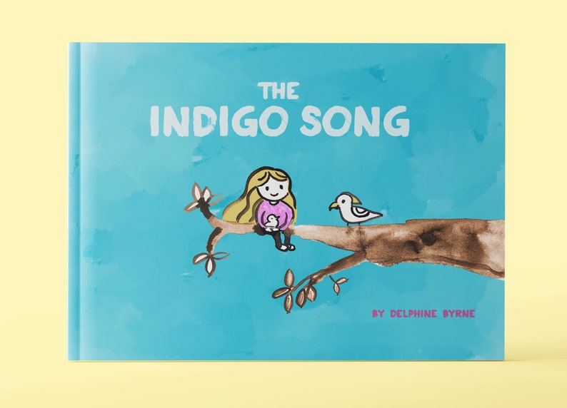 The Indigo Song - A Children's Book Based on Adventures Around the ...