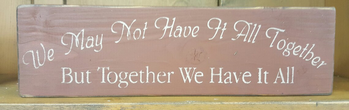 We May Not Have It All Together but Together We Have It All - Etsy