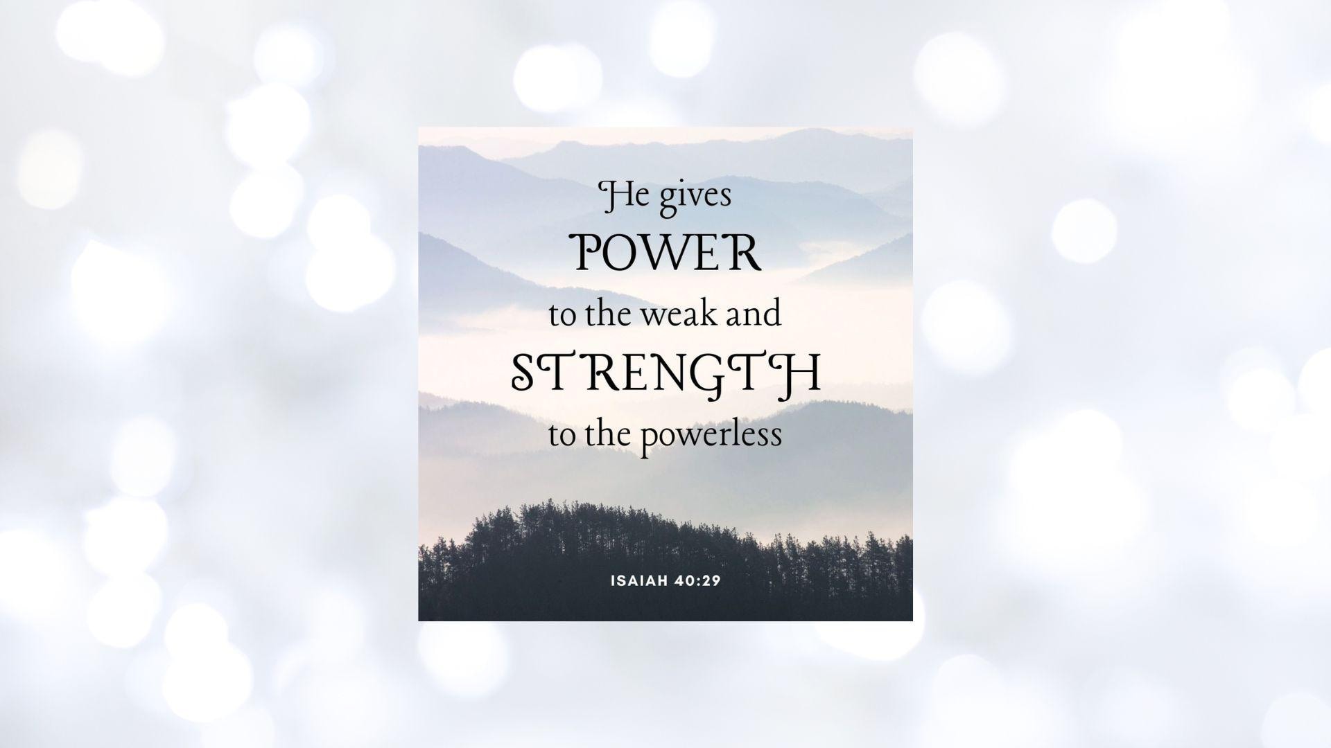 Empowering Bible Verse Printable - Isaiah 40:29 "he Gives Power to the Weak and Strength to the ...