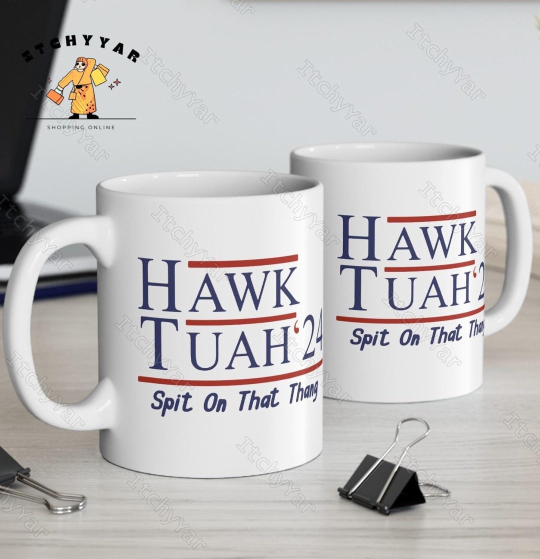 Hawk Tuah 24 Mug, Hawk Tuah 2024 Mug, Hawk Tuah Spit on That Thang Mug ...