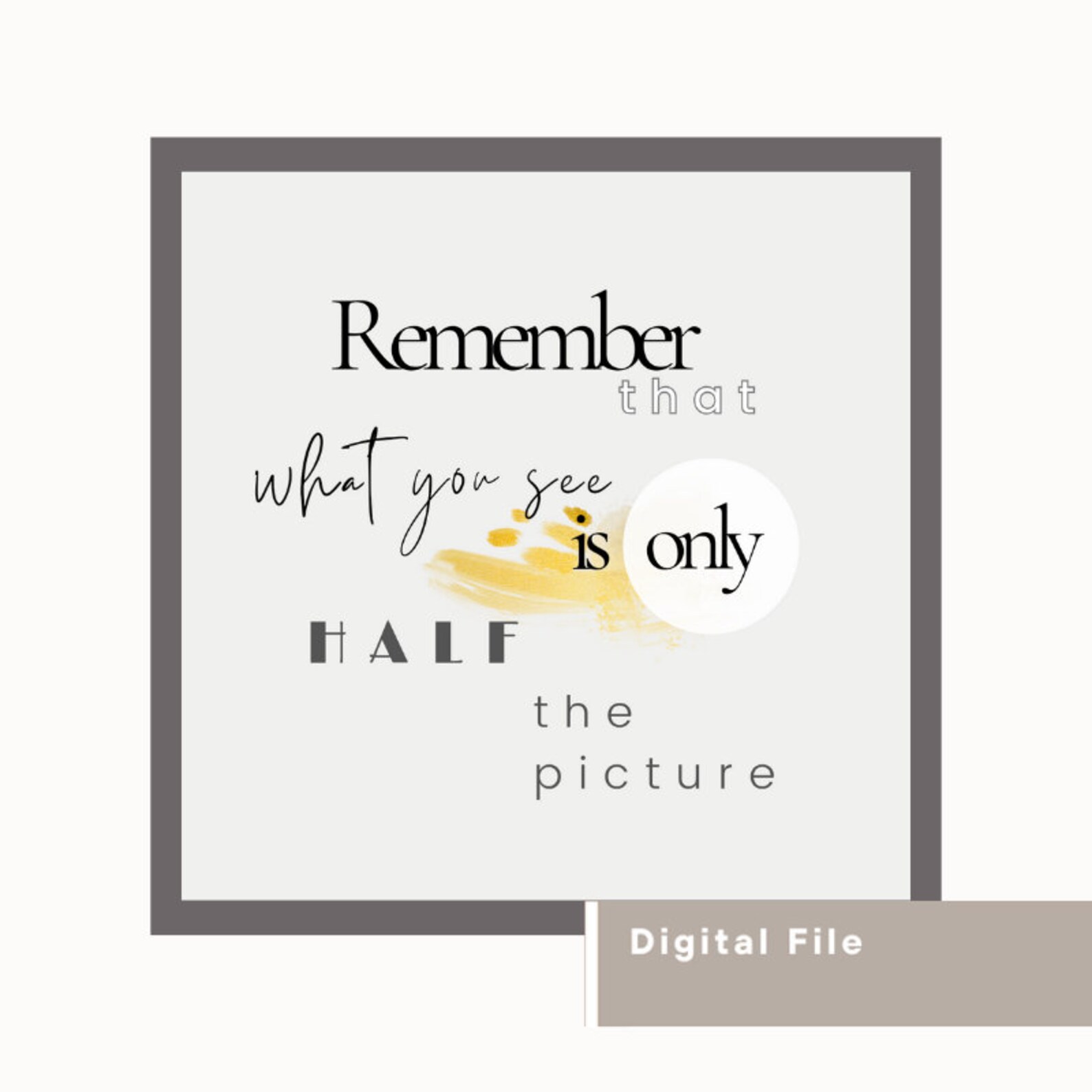 Poster "remember That What You See is Only Half the Picture ...