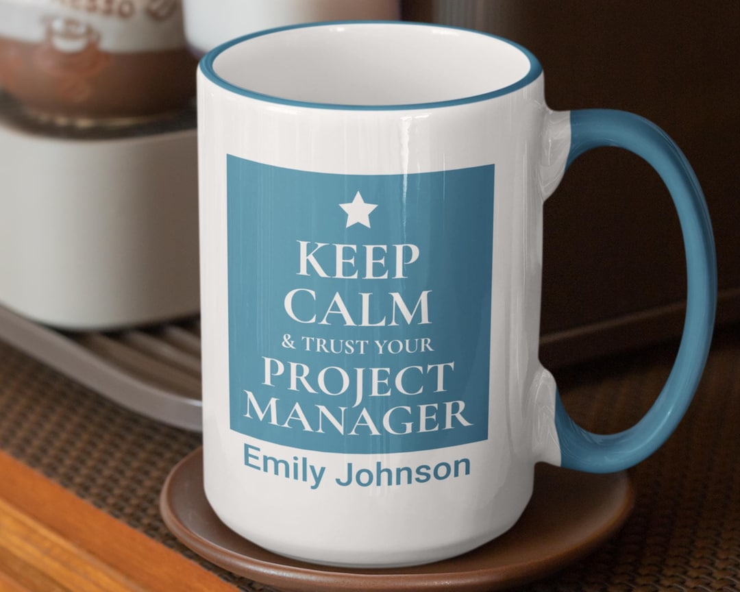 Personalized Light Blue Project Manager Mug, Keep Calm & Trust Your ...