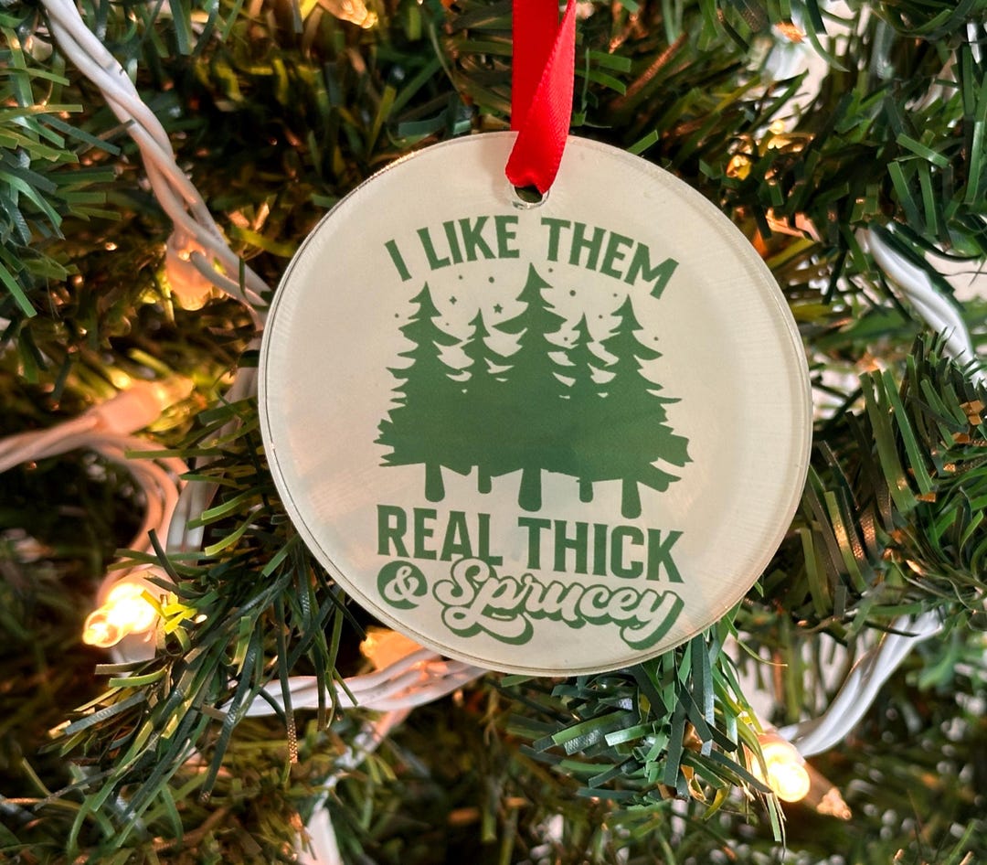 Thick and Sprucey Ornament Real Thick & Sprucey Christmas Trees Funny ...