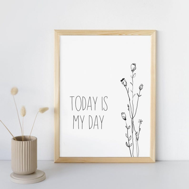 Today is My Day Print| Hand Drawn Floral Wall Art | Botanical Quote ...