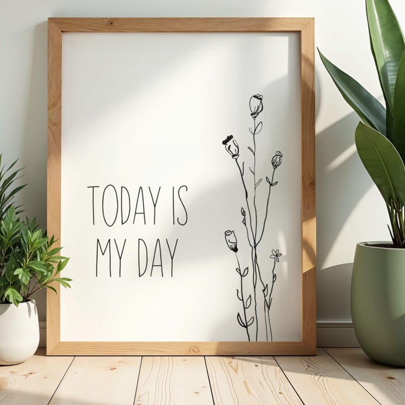 Today is My Day Print| Hand Drawn Floral Wall Art | Botanical Quote ...