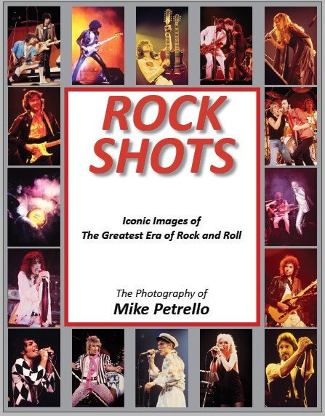 Rock Shots: Iconic Images of the Greatest Era of Rock and Roll. Mike ...