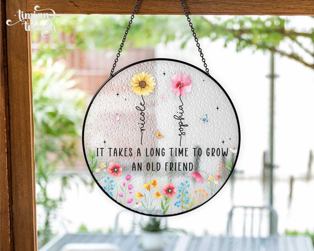 Best Friends Stained Glass Suncatcher, It Takes A Long Time to Grow an ...
