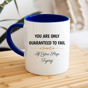 The Only Way You Are Guaranteed to Fail is If You Stop Trying Colorful ...