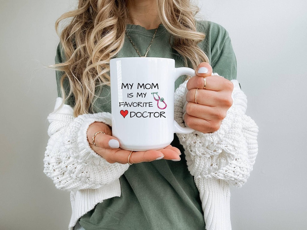 My Mom is My Favorite Doctor Ceramic Mug, (11oz, 15oz), Gift for Mom ...