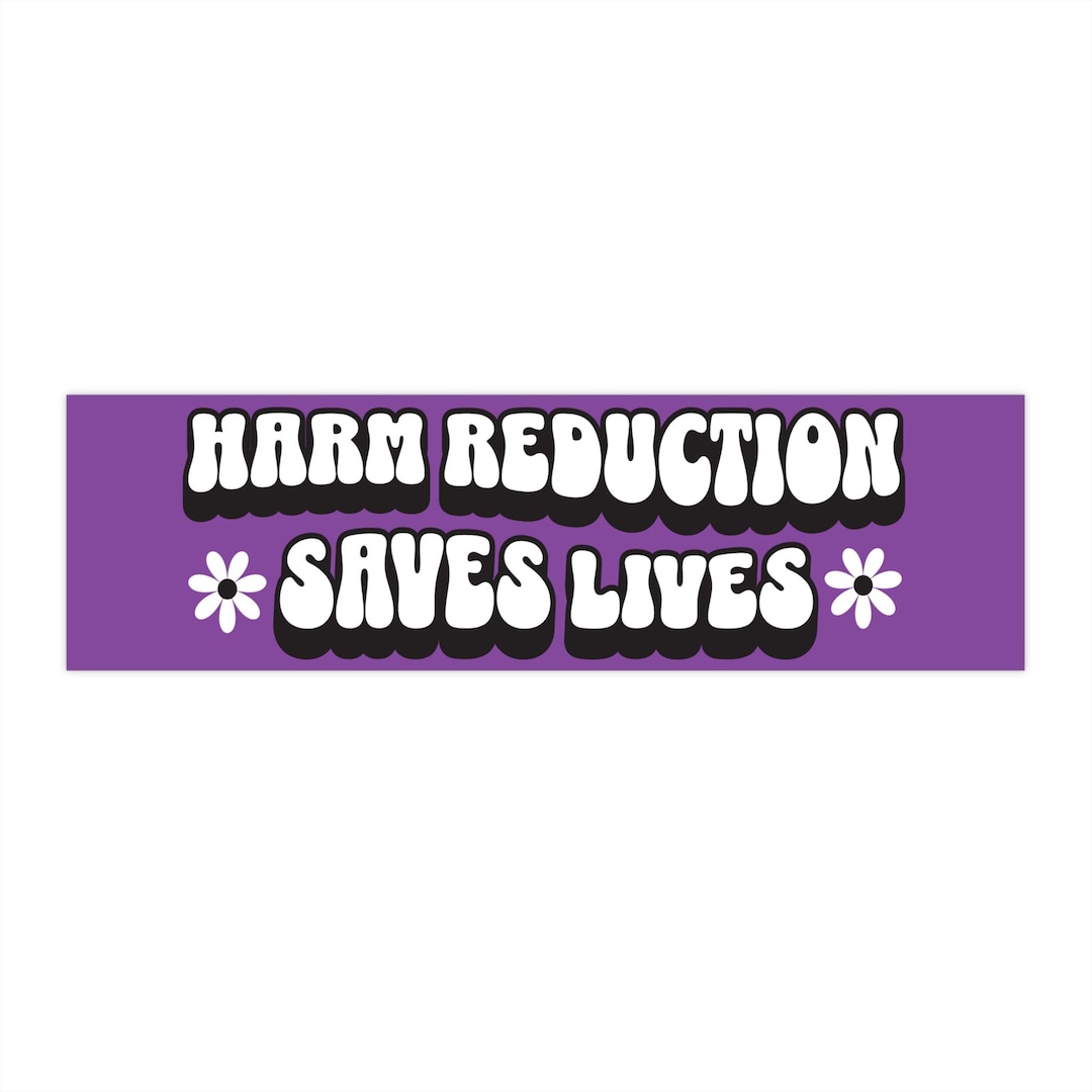 Harm Reduction Saves Lives Bumper Stickers, Overdose Awareness ...