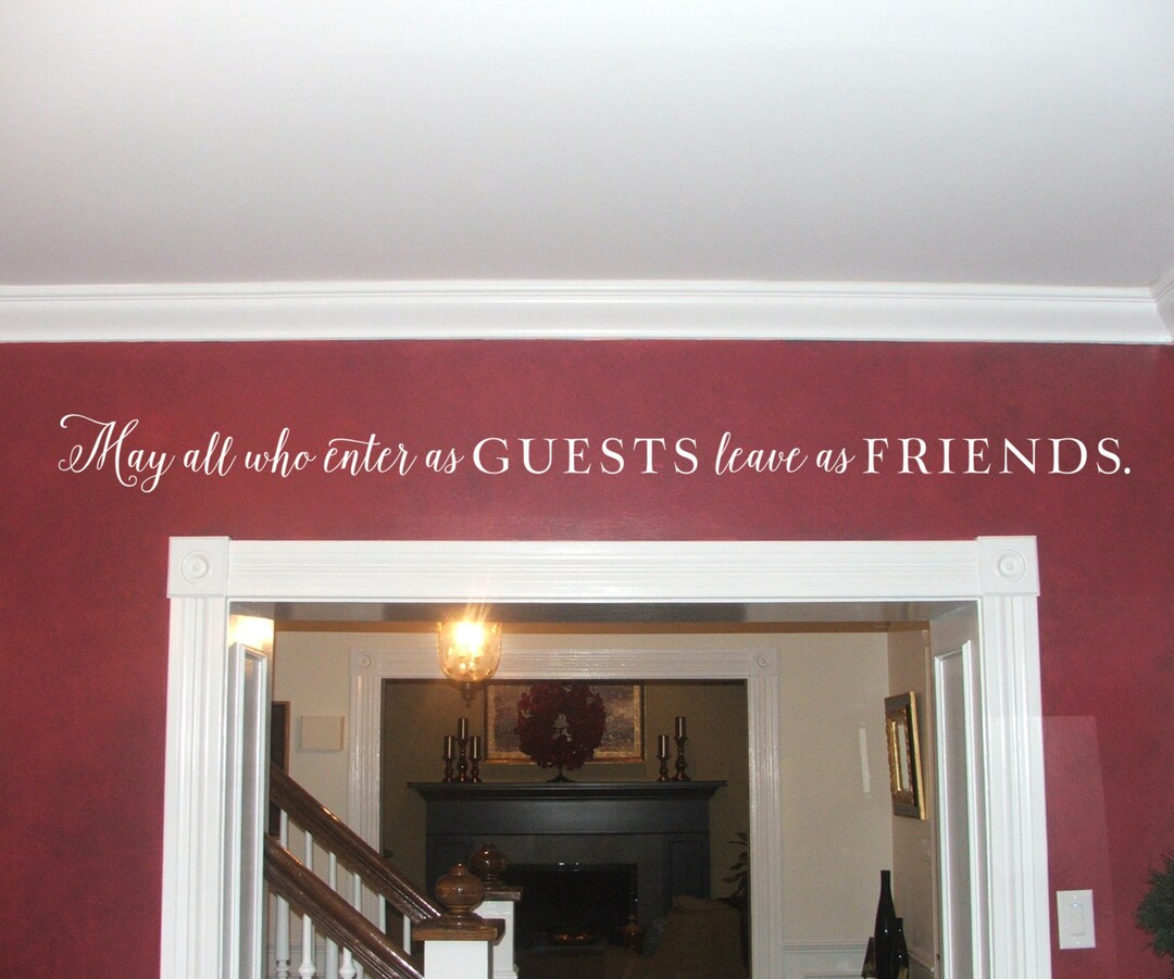 Entry Way Quote May All Who Enter as Guests Leave as Friends Vinyl Wall ...