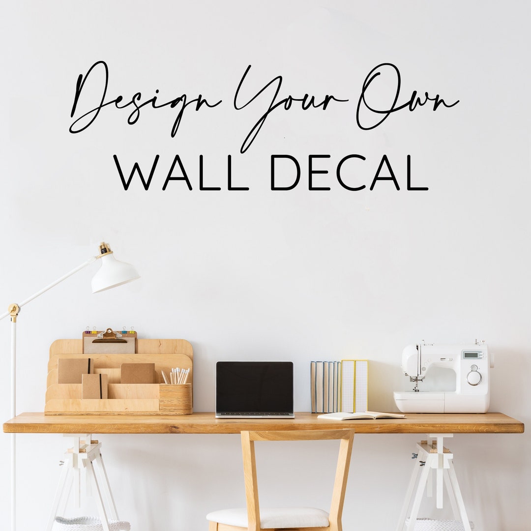 Custom Wall Decal, Create Your Own Quote Design, Wall Decor, Design ...