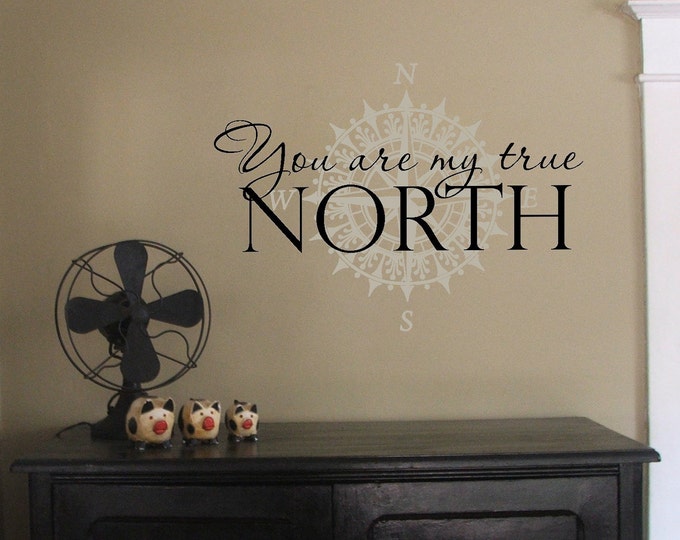 You Are My True NORTH With Compass Rose 2 Color Wall Graphic Lettering ...