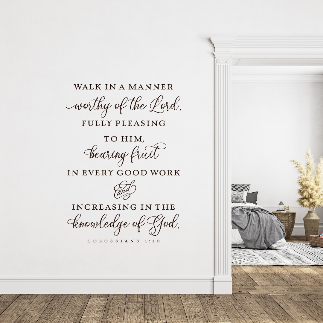 Walk in a Manner Worthy of the Lord Wall Decal Colossians 1:10 Bible ...